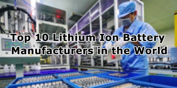 Top 10 Lithium Ion Battery Manufacturers in the World